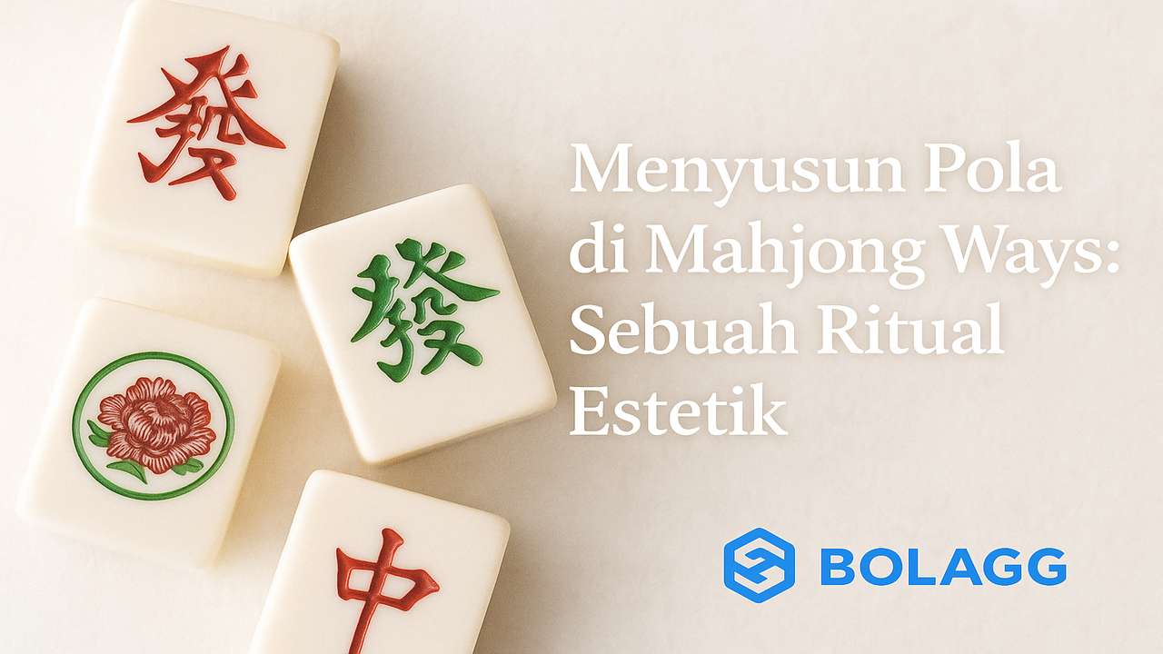 Menyusun Pola di Mahjong Ways: Sebuah Ritual Estetik - PANDUAN MAHJONG ...